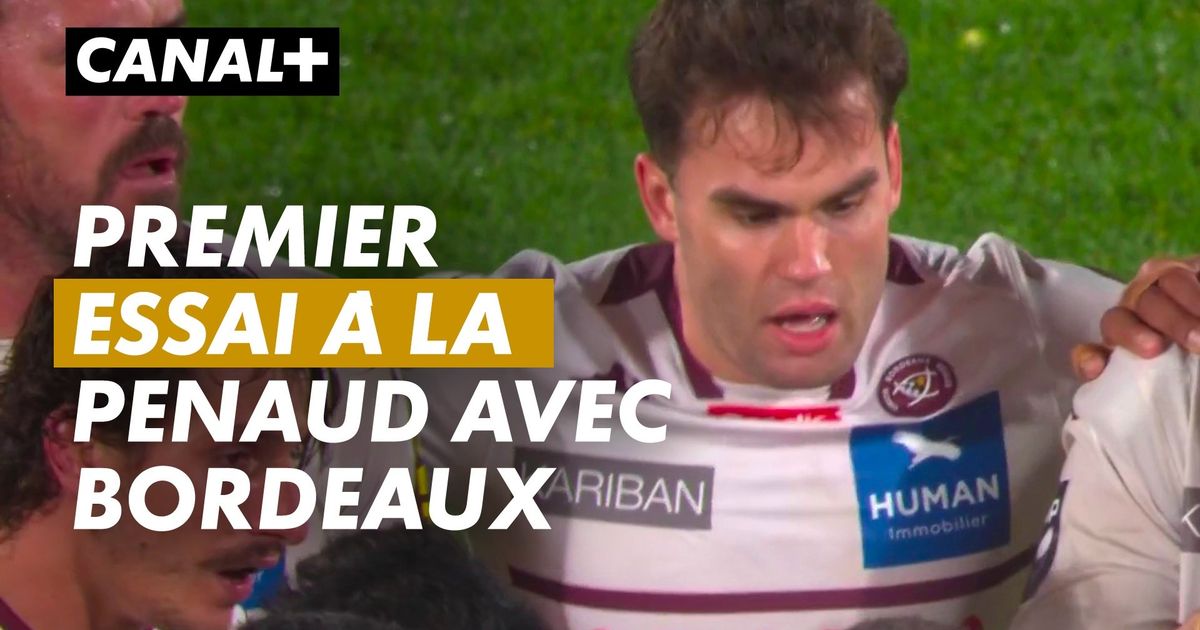 Le premier essai de Penaud avec Bordeaux en streaming direct et replay ...