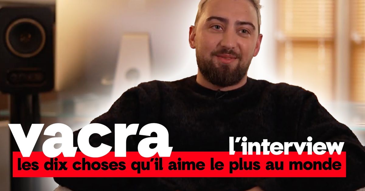 Vacra : les 10 choses qu'il aime le plus au monde en streaming direct ...