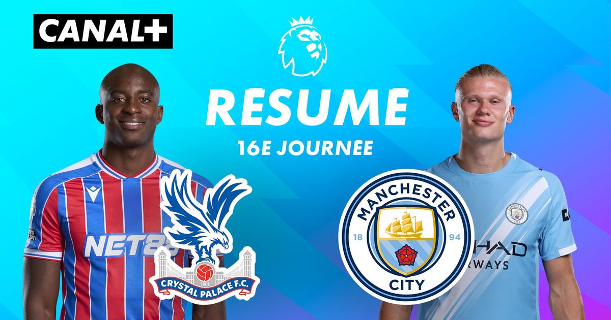Le résumé de Crystal Palace / Man City en streaming direct et replay ...
