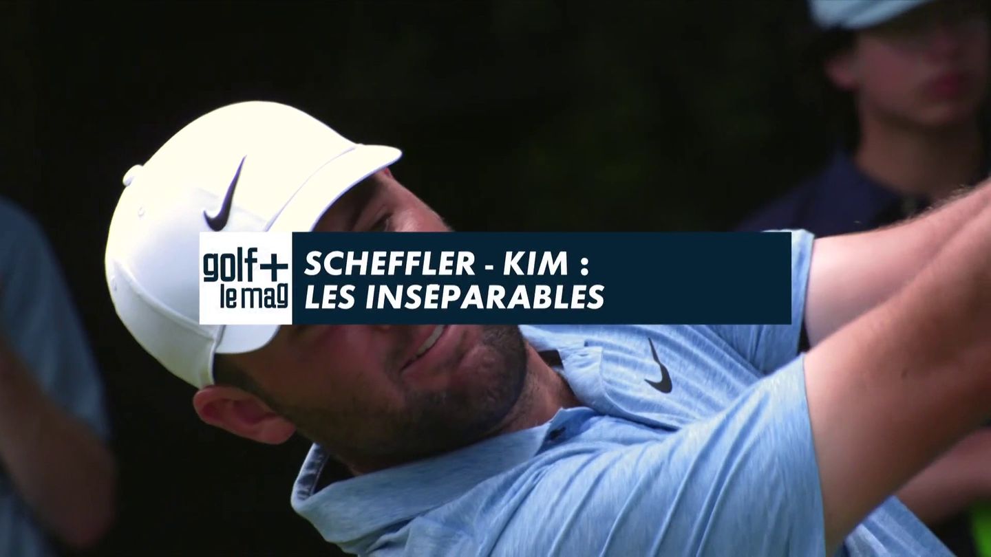 Résumé et casting Scheffler - Kim : Les inséparables - Golf + le mag ...