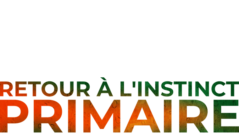Retour à l’instinct primaire Streaming Docu Réalité | CANAL+