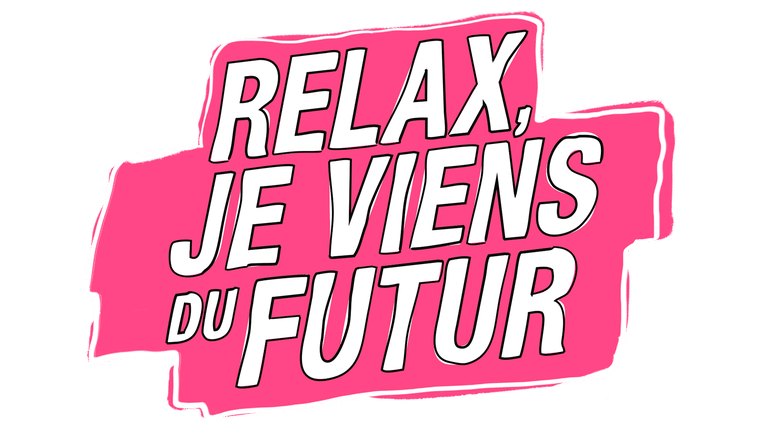Relax, je viens du futur - Trailer en streaming direct et replay sur ...